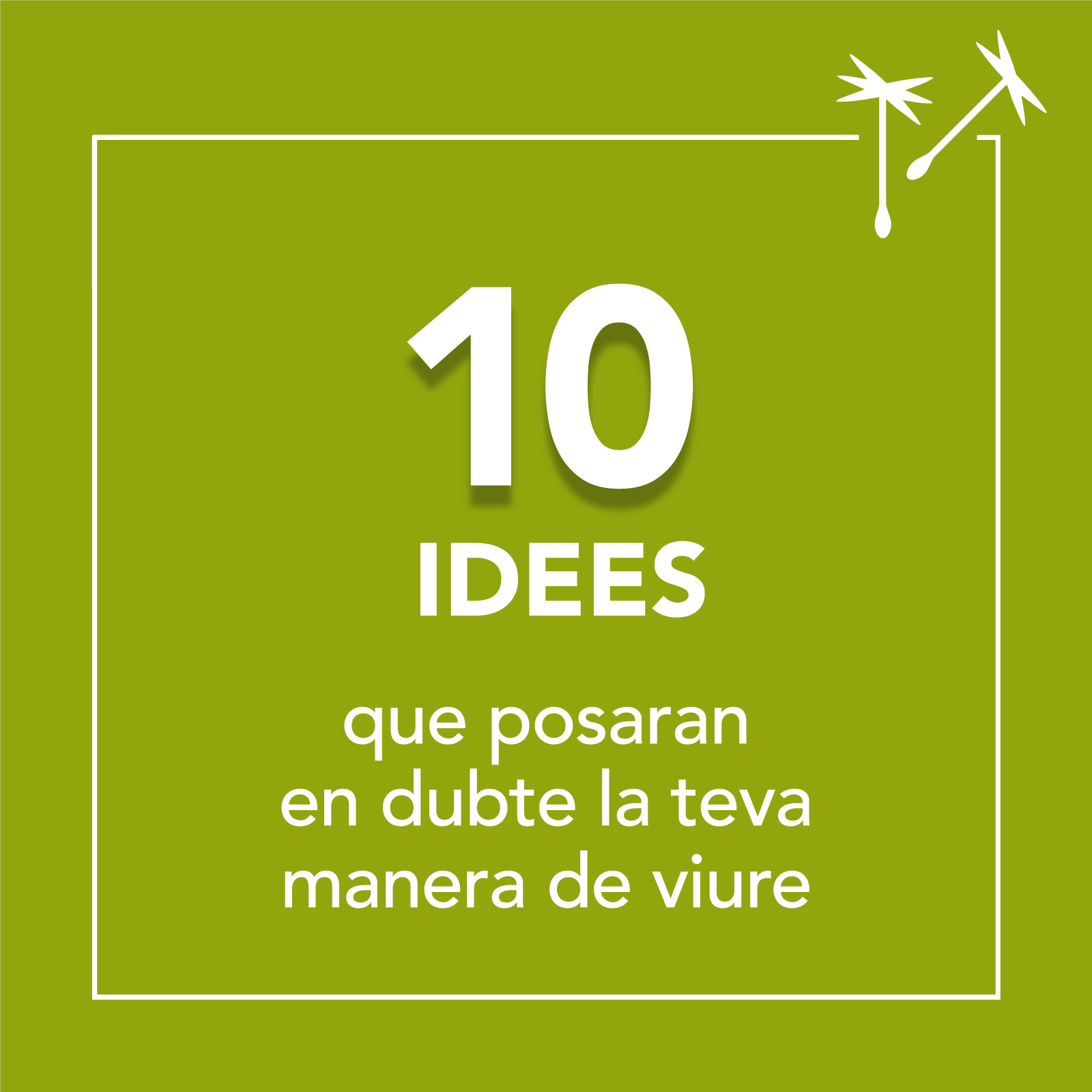 10 idees que posaran en dubte la teva manera de viure - EBC Girona